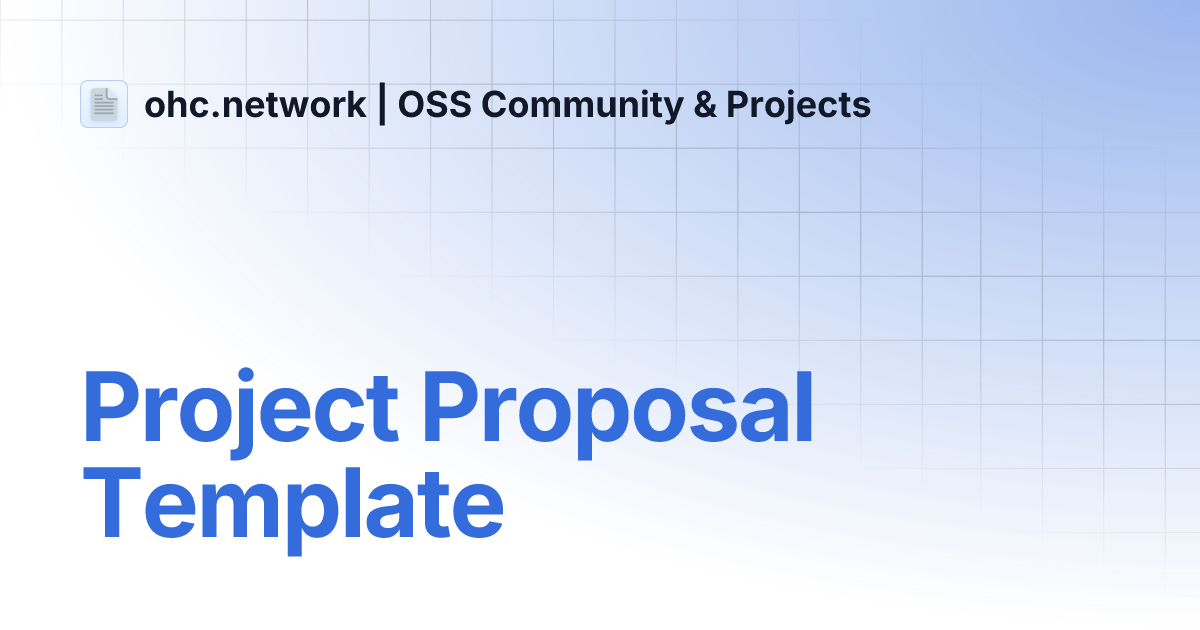 Project Proposal Template | ohc.network | OSS Community & Projects